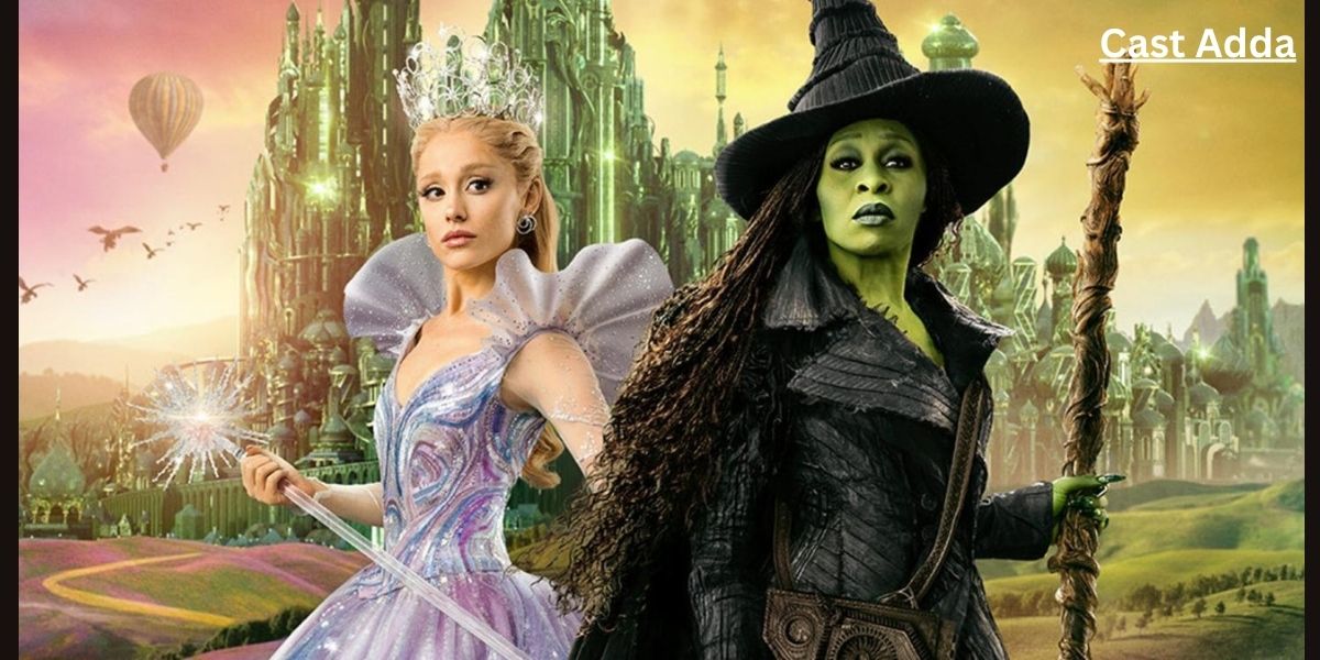 Wicked For Good Cast 2025 – Release Date, Box Office Collectoin & Trailer